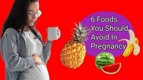 Foods That You Should Not Eat During Pregnancy Fruits To Be Avoided