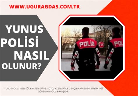 Yunus Polisi Nasıl Olunur Maaşı Ne Kadar Uğur AĞDAŞ