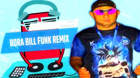 BEAT BORA BILL BORA FI DO BILL Funk Remix versão ESTENDIDA 1 HORA