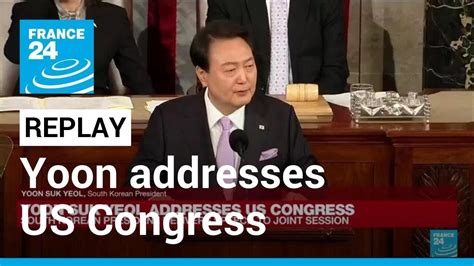 REPLAY South Korean President Yoon Suk Yeol Addresses US Congress