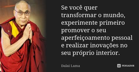 Se Você Quer Transformar O Mundo Dalai Lama Pensador