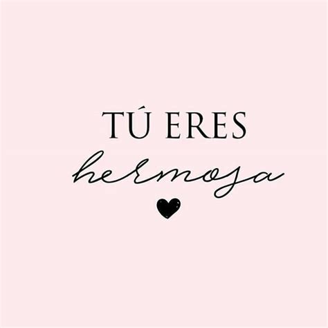 Recuérdalo siempre eres Hermosa Y maravillosa Amate como eres