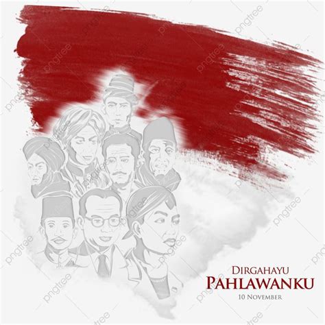 Indonesian Flag Brush Png Transparent Dirgahayu Pahlawanku November