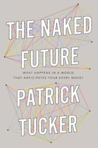 The Naked Future By Patrick Tucker Book Summary Wizdomapp