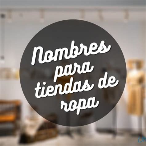 H Medo Milagroso Erudito Nombres Para Tiendas De Ropa En Ingles Curso