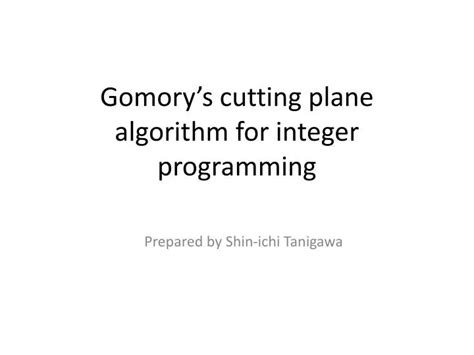 ppt gomory s cutting plane algorithm for integer programming powerpoint presentation id 2993171