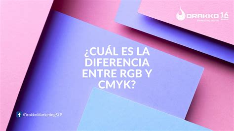 Cu L Es La Diferencia Entre Rgb Y Cmyk Drakko Marketing Digital