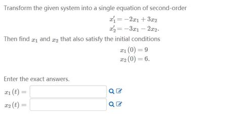 solved transform the given system into a single equation of