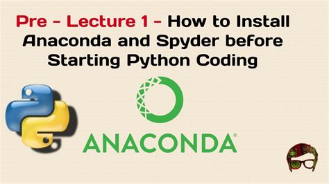 Pre Lecture 1 How To Install Anaconda And Spyder For Python Coding