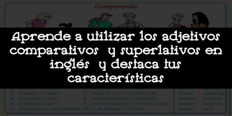 Aprende a utilizar los adjetivos comparativos y superlativos en inglés