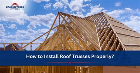 How To Install Roof Trusses Properly