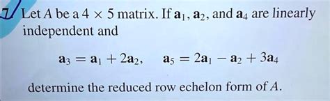 solved let a be a 4x5 matrix if a a2 and a4 are linearly independent and a3 a 2a2 a5