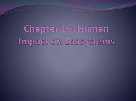 Ppt Chapter The Biosphere And Chapter Human Impact On