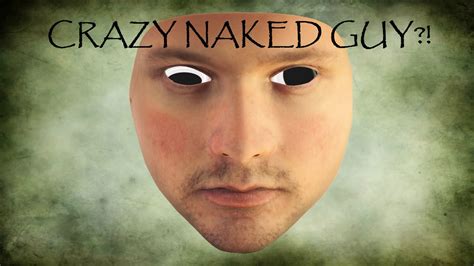 CREEPY NAKED GUY YouTube