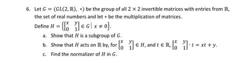solved 6 let g gl 2 r ∗ be the group of all 2×2