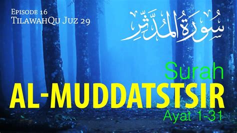 Surah Al Muddatstsir 1 31 Episode 16 TilawahQu Juz 29