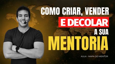 Mapa Do Mentor Como Criar Vender E Decolar A SUA MENTORIA YouTube