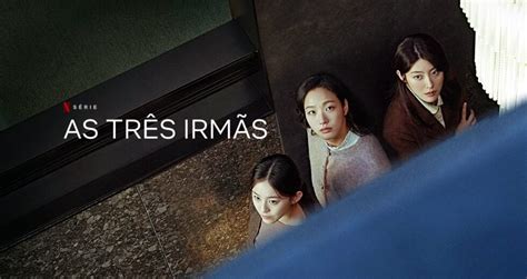 As Três Irmãs Série sul coreana criada por Kim Hee won e Chung Seo
