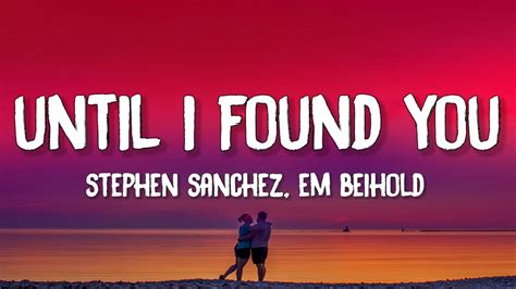 Stephen Sanchez Em Beihold Until I Found You Lyrics YouTube