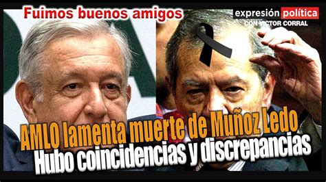 López Obrador lamenta la muerte de Porfirio Muñoz Ledo tuvimos