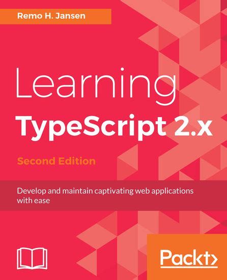 learning typescript 2x develop and maintain captivating web applications with ease 2nd edition