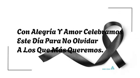 Con Alegría Y Amor Celebramos Este Día Para No Olvidar A Los Que Más