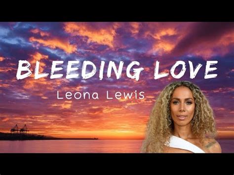 Leona Lewis Bleeding Love Lyrics YouTube