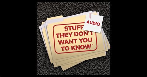 Stuff They Don T Want You To Know Audio By HowStuffWorks On ITunes
