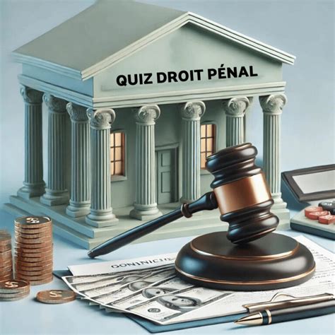 QCM Quiz Droit Pénal 10 Quiz JurisLogic