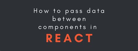 How To Pass Data And Events Between Components In React