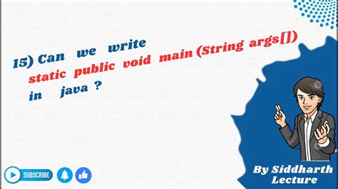 15 Can We Write Static Public Void Mainstring Args In Java Java Siddharth Lecture Youtube