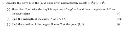 solved 4 consider the curve c in the x y plane given parametrically as x t t3 t t2