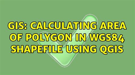 gis calculating area of polygon in wgs84 shapefile using qgis 2 solutions youtube