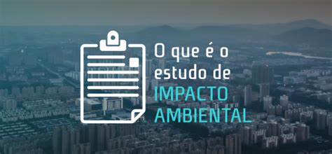 O que é o estudo de Impacto Ambiental AmbScience EngenhariaAmbScience