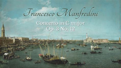 Francesco Manfredini Concerto Grosso In C Major Op 3 12 YouTube