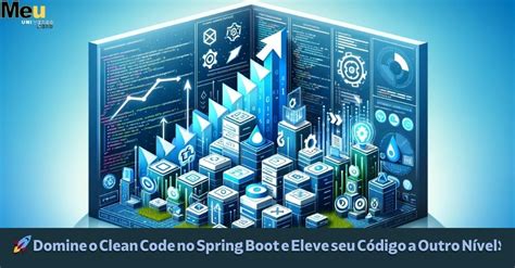 Domine o Clean Code no Spring Boot e Eleve seu Código a Outro Nível