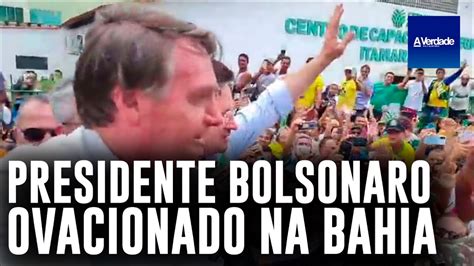Aclamado Pelo Povo Multid O Recebe Bolsonaro Na Bahia Aos Gritos De