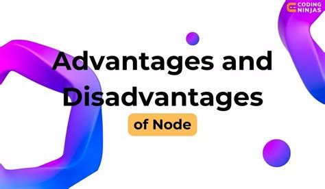 Advantages And Disadvantages Of Node Js Naukri Code 360