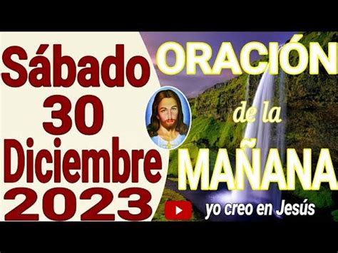Oracion De La Ma Ana Del Dia Sabado De Diciembre Del Youtube