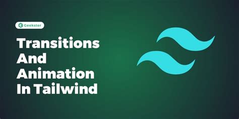 Transitions And Animation In Tailwind Geekster Article