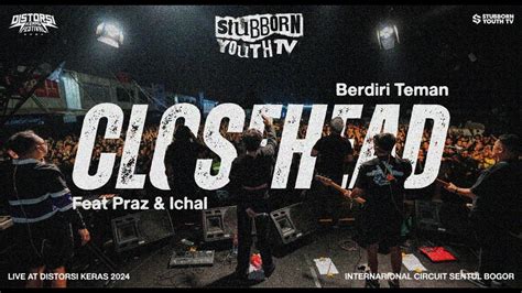 BERDIRI TEMAN CLOSEHEAD FT PRAZ TEGUH ICHAL 510 LIVE AT DISTORSI