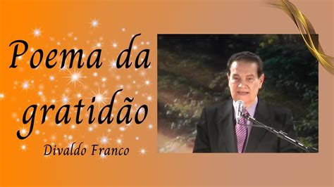 Poema da gratidão Divaldo Franco YouTube