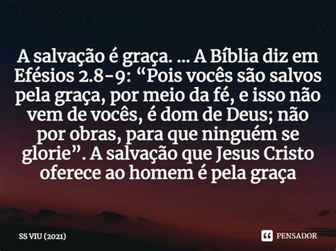 A salvação é graça A Bíblia SS VIU 2021 Pensador