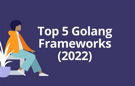 top 5 golang frameworks 2022 mastering backend