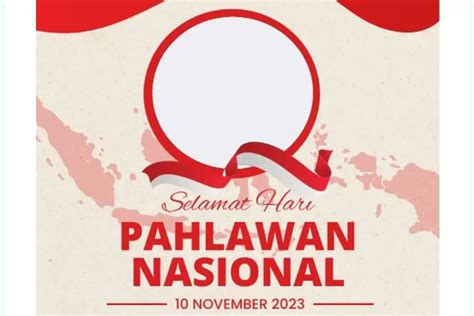 Gratis 10 Link Twibbon Hari Pahlawan Nasional 10 November 2023 Desain