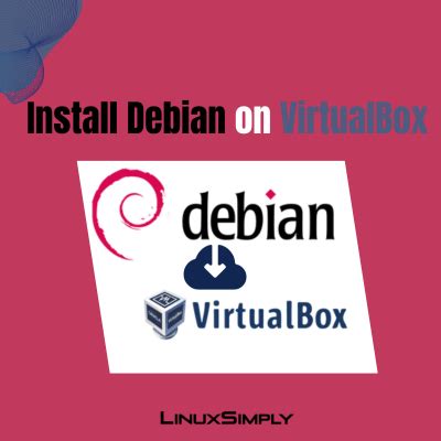 How To Install Debian On Virtualbox Step By Step Linuxsimply