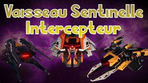 Tout Savoir Sur Le Vaisseau Sentinelle Intercepteur Youtube