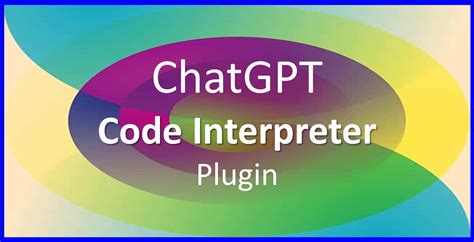chatgpt code interpreter plugin all you need to know