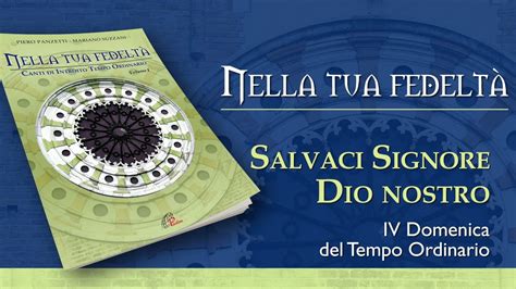 3 Salvaci Signore Dio nostro IV Domenica del T O Nella tua fedeltà