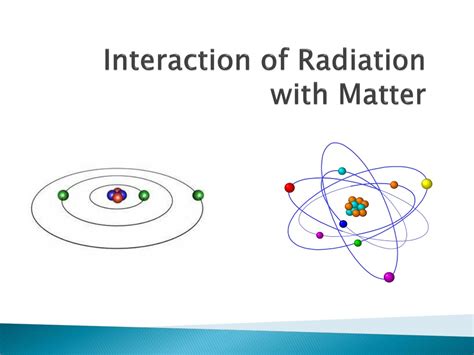 Ppt Interaction Of Radiation With Matter Powerpoint Presentation